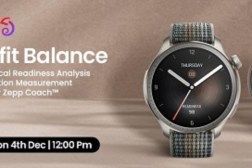 Amazfit Balance Smartwatch Launched in India: Elevating Balanced Living ...
