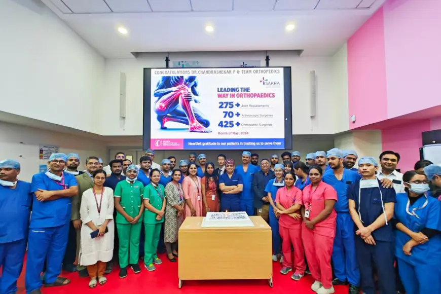 Sakra World Hospital Breaks Records with 275 Plus Joint Replacement Surgeries in May - Sangri ...